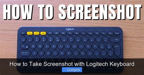 How To Take Screenshot With Logitech Keyboard Shoukhintech