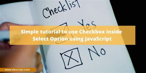 Simple Tutorial To Use Checkbox Inside Select Option Using Javascript Devcript