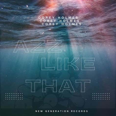 Corey Holmes - Azz Like That on Traxsource