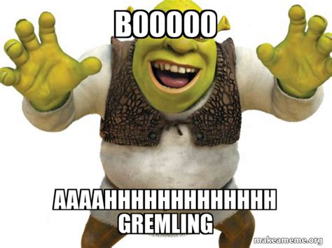 B00000 Aaaahhhhhhhhhhhhh Gremling Shrek Meme Generator