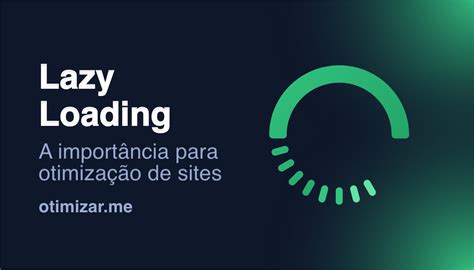 Lazy Loading A Importância Para Otimização De Sites