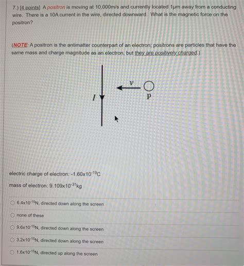 Solved 7 [4 Points A Positron Is Moving At 10 000m S And