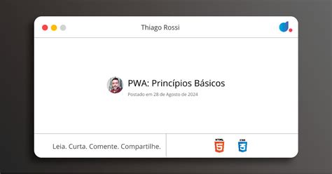 Pwa Princípios Básicos Thiago Rossi Html Css Javascript Dio
