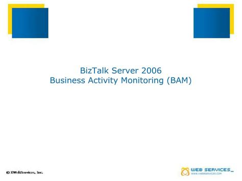 Ppt Biztalk Server 2006 Business Activity Monitoring Bam Powerpoint Presentation Id706706