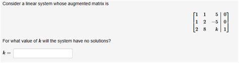 solved consider a linear system whose augmented matrix is