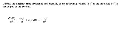 Solved Discuss The Linearity Time Invariance And Causality