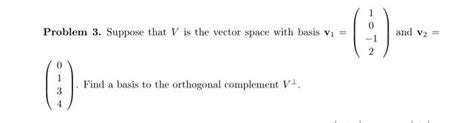 Solved Problem Suppose That V Is The Vector Space Chegg Com