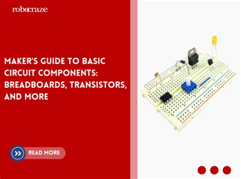 maker s guide to basic circuit components breadboards transistors a