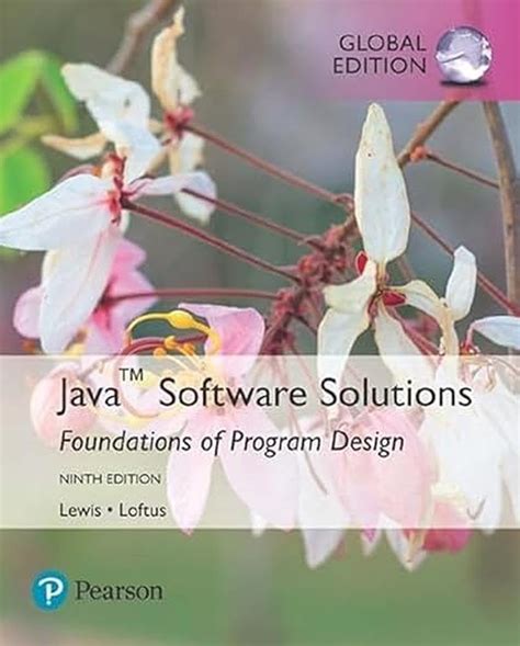 Java Software Solutions Global Edition 9th Ed Lewis John Loftus