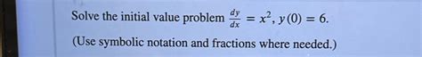 Solved Solve The Initial Value Problem Dydxx2y06use