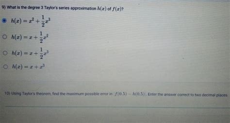 9 What Is The Degree 3 Taylors Series Approximation H X Of F X H X