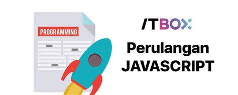 belajar javascript panduan lengkap perulangan pada javascript itbox