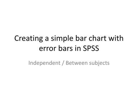 Ppt Creating A Simple Bar Chart With Error Bars In Spss Powerpoint
