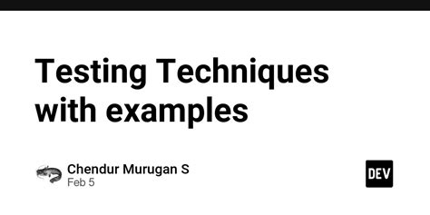 Testing Techniques With Examples Dev Community