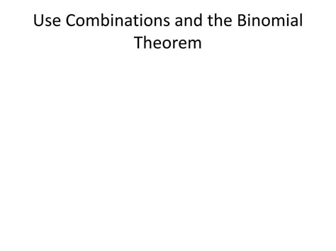 Ppt Use Combinations And The Binomial Theorem Continued Powerpoint