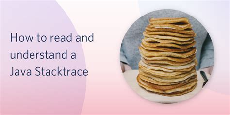 Java Stack Trace How To Read And Understand To Debug Code