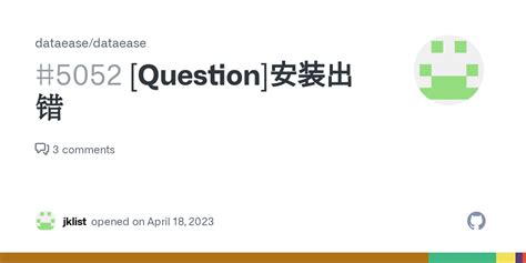 Question 安装出错 · Issue 5052 · Dataeasedataease · Github