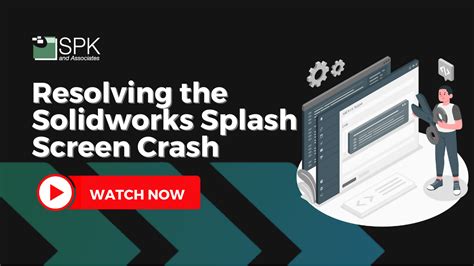 Resolving The Solidworks Splash Screen Crash Spk And Associates