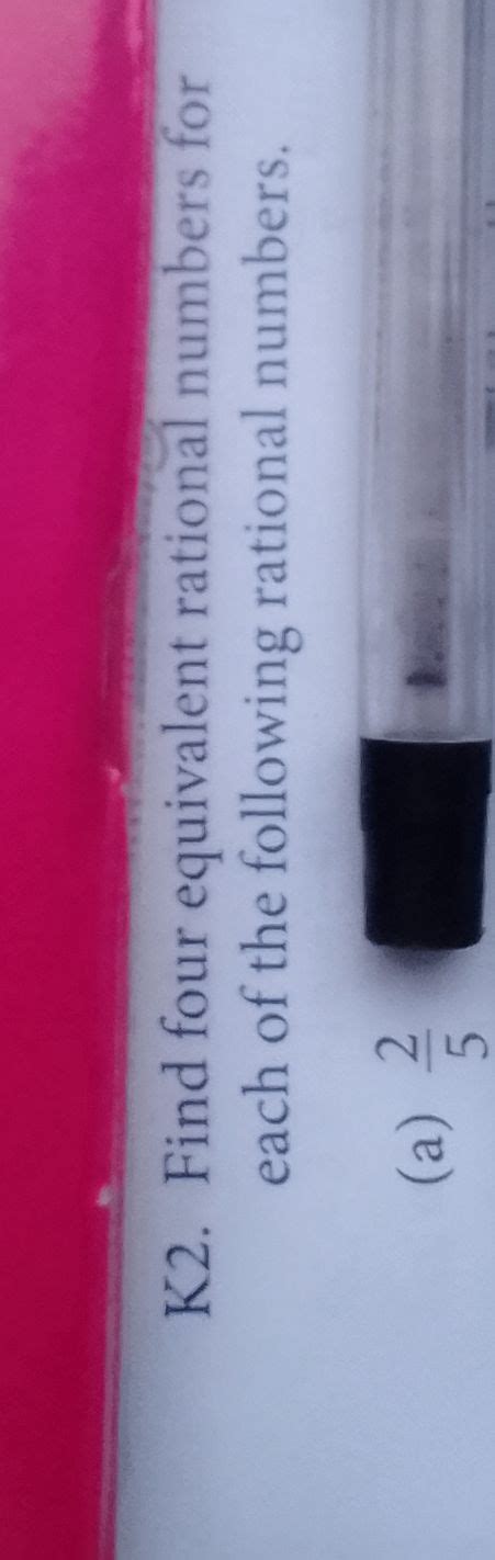 K2 Find Four Equivalent Rational Numbers For Each Of The Following Ratio