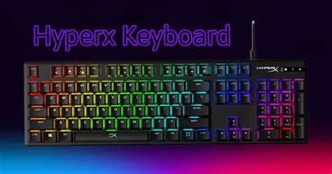 Hyperx Keyboard How To Choose The Best Hyperx Gaming Keyboard Behind The Screen