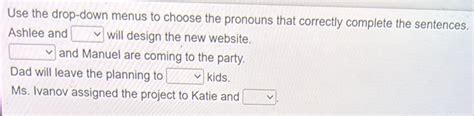 Solved Use The Drop Down Menus To Choose The Pronouns That Correctly Complete The Sentences