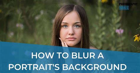 How To Blur The Background In Photos Effective Methods