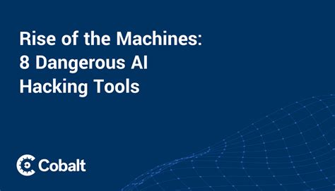 Rise Of The Machines 8 Dangerous Ai Hacking Tools Cobalt