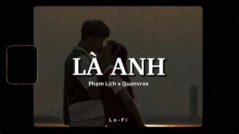 Là Anh Phạm Lịch x QuanvroxLofi Ver Official Lyrics Video Acordes Chordify