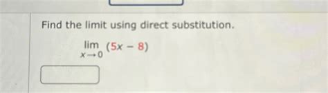 Solved Find The Limit Using Direct Substitution Limx→0 5x 8