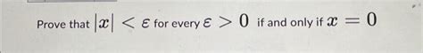 Solved Prove That X 0 If And Only If X 0 Chegg Com