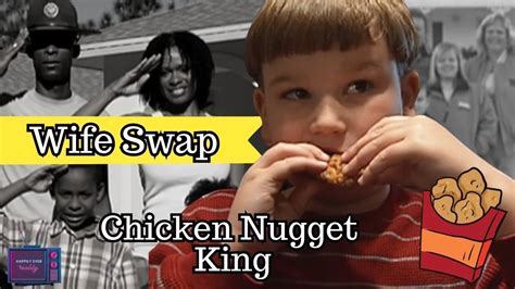 The Chicken Nugget King Wife Swap Youtube