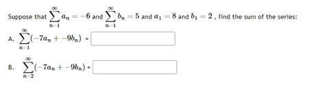 Solved Suppose That ∑n1∞an−6 And ∑n1∞bn5 And A18 And