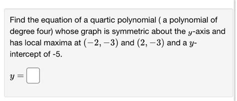 Solved Find The Equation Of A Quartic Polynomial A Chegg