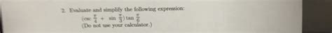 solved evaluate simplify the following expression csc pi 4