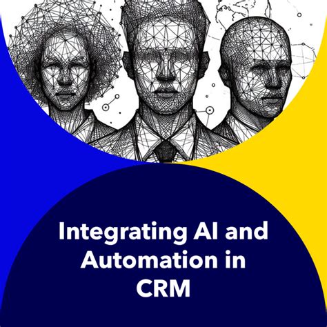 Integrating Ai And Automation In Crm To Enhance Customer Engagement