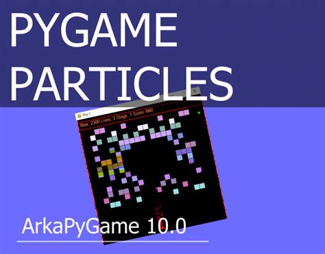 Particles In Arkapygame V 100e Python Programming
