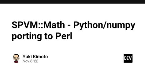 Spvmmath Pythonnumpy Porting To Perl Dev Community