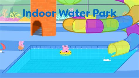 Indoor Water Park Peppa Pig Wiki Fandom