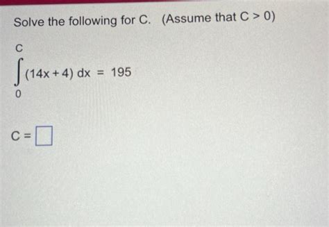 Solved Solve The Following For C Assume That C 0 Chegg Com