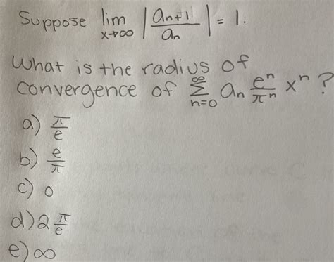 Solved Suppose Lim X→inf An1an1what Is The Radius