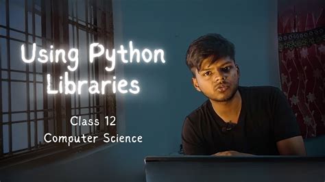 Using Python Libraries Class 12 Cs Cbse Rajnath Prasad Youtube