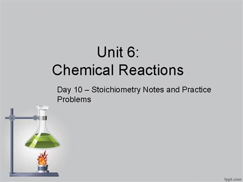 Unit 6 Chemical Reactions Day 10 Stoichiometry Notes