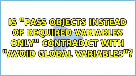 Is Pass Objects Instead Of Required Variables Only Contradict With