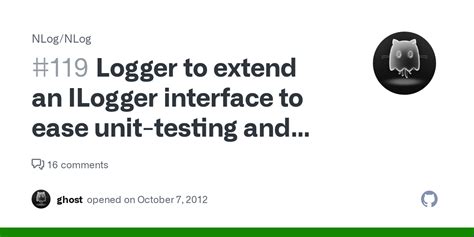Logger To Extend An Ilogger Interface To Ease Unit Testing And Mocking Of Loggers · Issue 119