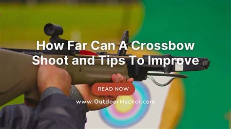 How Far Can A Crossbow Shoot 7 Tips For Improve The Range Of Your