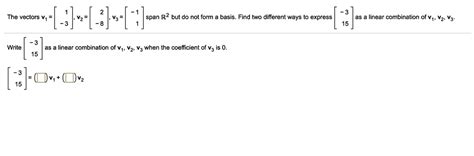 solved the vectors v1 ckl kl ] span r2 but do not form basis find