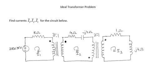 solved ideal transformer problem find currents 11 7 7 for