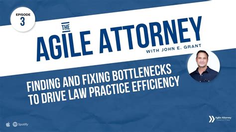 Ep 3 Finding And Fixing Bottlenecks To Drive Law Practice Efficiency