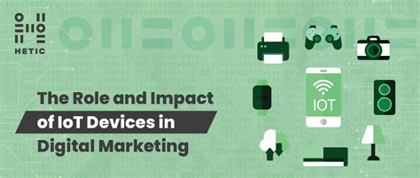 The Role And Impact Of Iot Devices In Digital Marketing