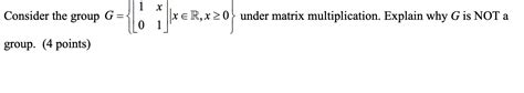 Solved X Consider The Group G XER X Under Matrix Chegg Com